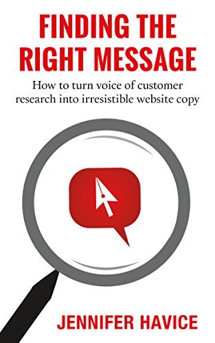 Finding The Right Message: How to turn voice of customer research into ...