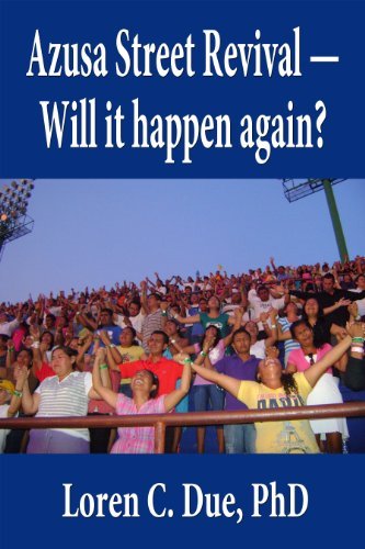 Azusa Street Revival — Will it happen again? by Loren C. Due | Goodreads