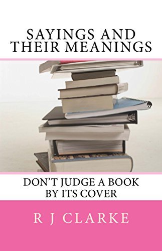 Sayings and their Meanings: Don't Judge a Book by its Cover by R.J ...