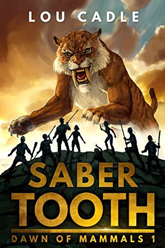 Saber Tooth (Dawn of Mammals Book, #1) by Lou Cadle | Goodreads