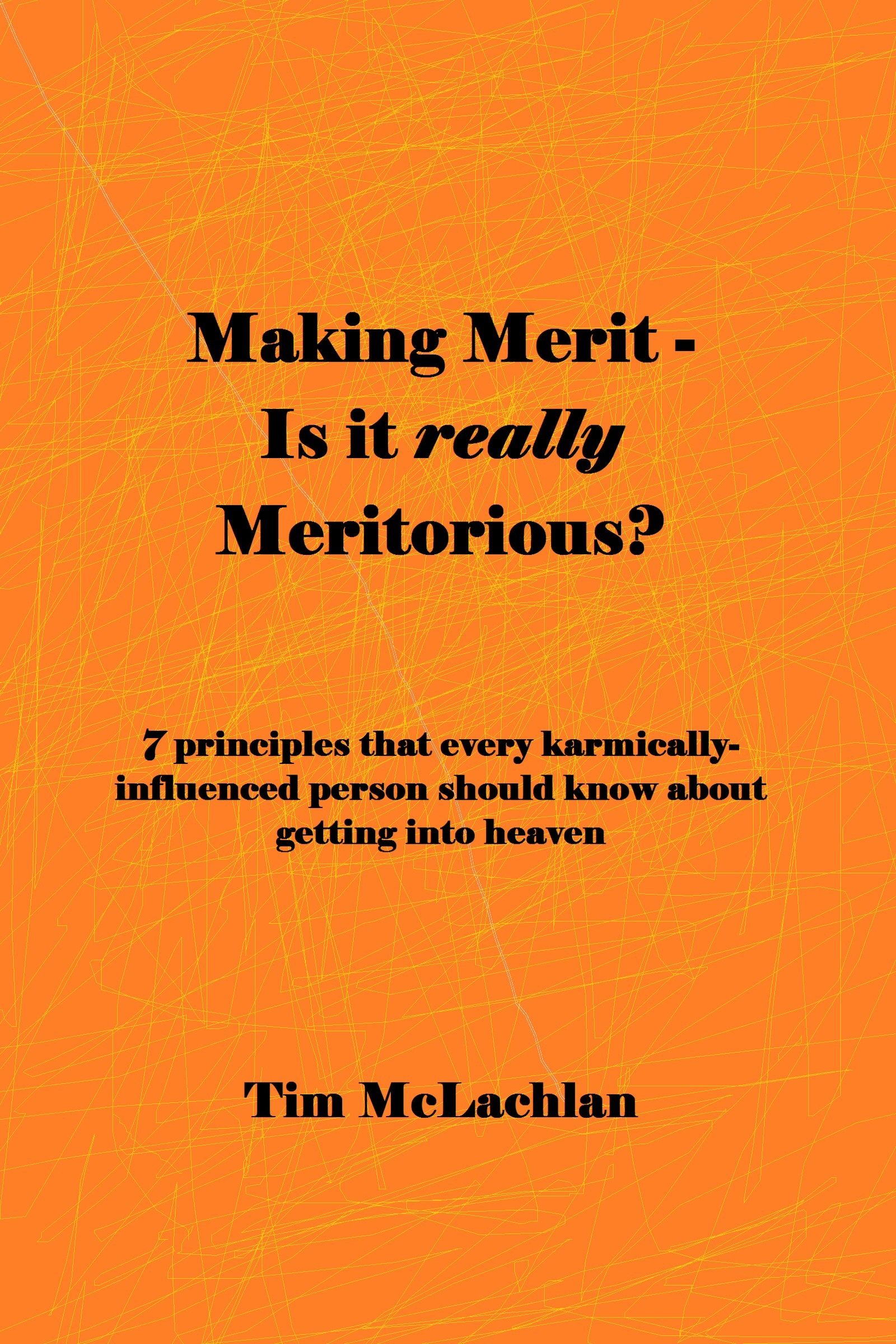 Making Merit - Is it really Meritorious?: 7 Principles that every ...