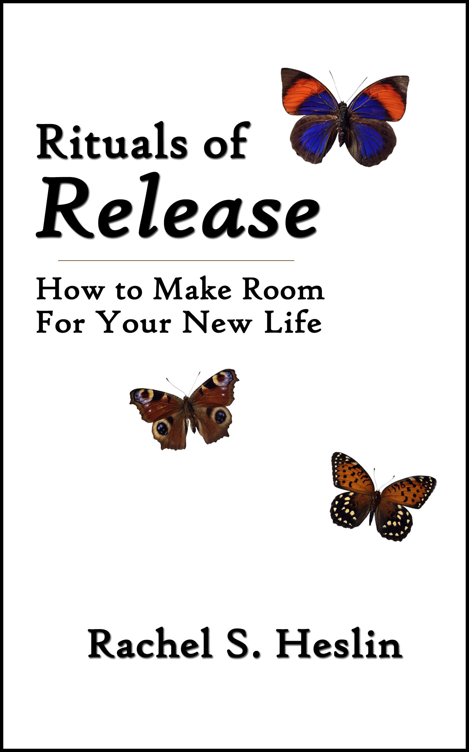 Rituals of Release: How to Make Room for Your New Life by Rachel S ...