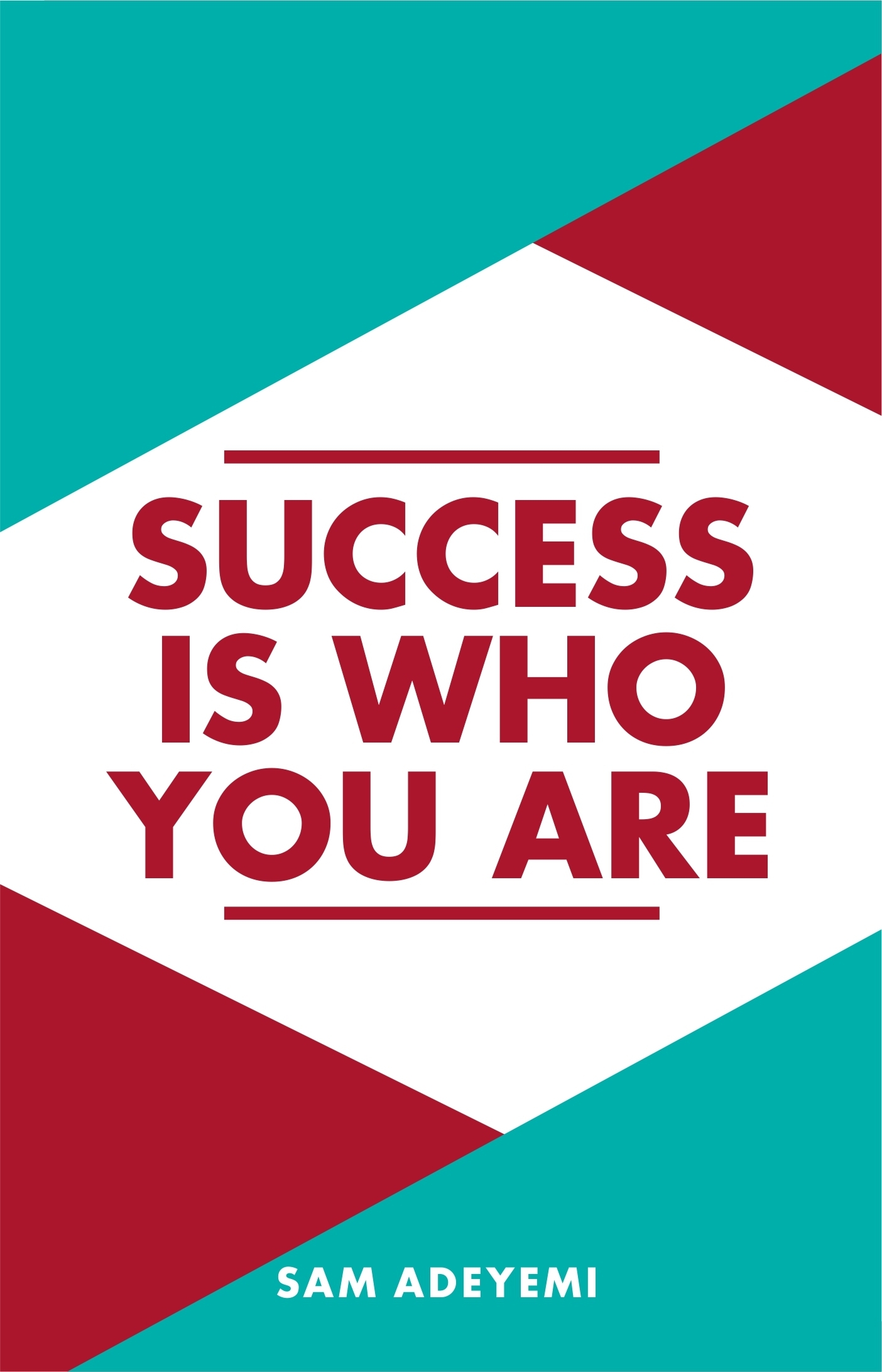Success is who you are by Sam Adeyemi | Goodreads