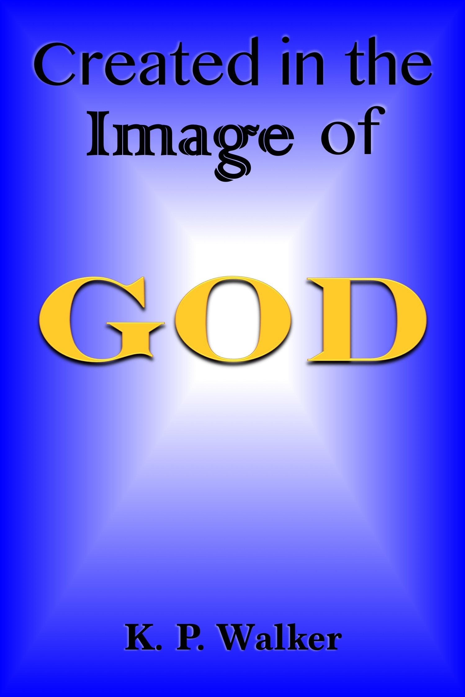 Created in the Image of God by K.P. Walker | Goodreads
