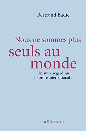 Nous ne sommes plus seuls au monde (CAHIERS LIBRES) by Bertrand Badie ...