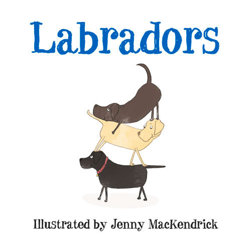 Labradors (Dogs) by Jenny MacKendrick | Goodreads