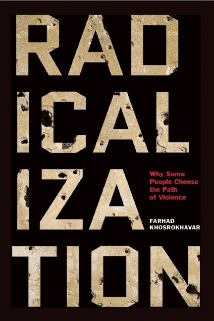 Radicalization: Why Some People Choose the Path of Violence by Farhad ...