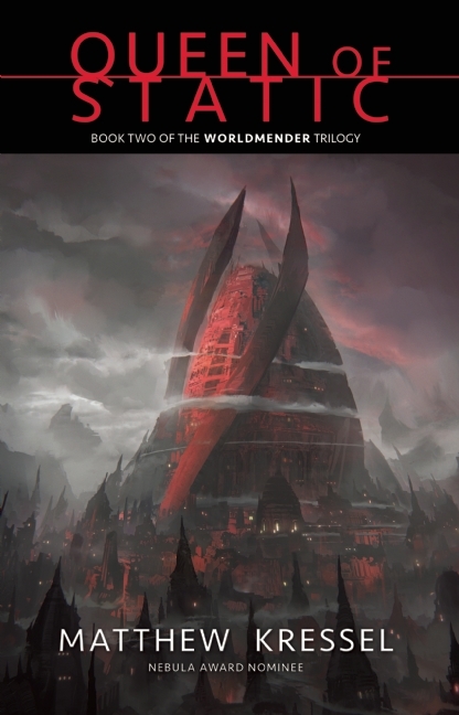 Queen of Static: Book Two of the Worldmender Trilogy by Matthew Kressel ...