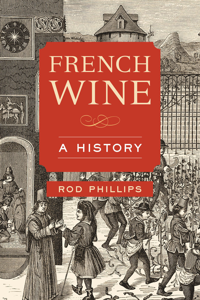 French Wine: A History by Roderick Phillips | Goodreads