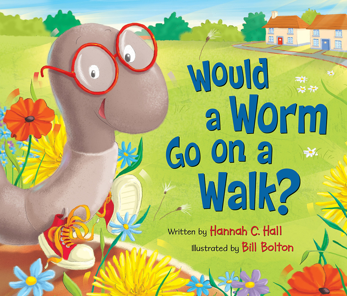 Would a Worm Go on a Walk? by Hannah C. Hall | Goodreads