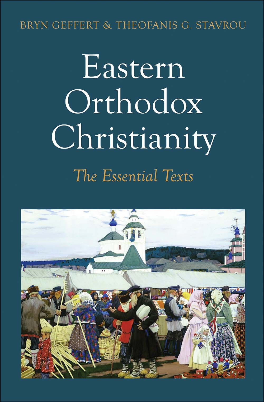 Eastern Orthodox Christianity: The Essential Texts by Bryn Geffert ...