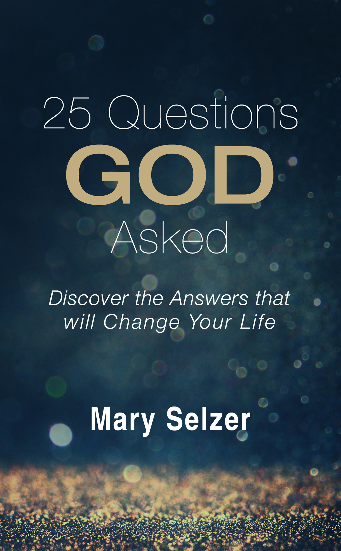 25 Questions God Asked: Discover the Answers that will Change Your Life ...