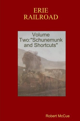 Erie Railroad: Volume Two - Schunemunk and Shortcuts by Robert McCue ...