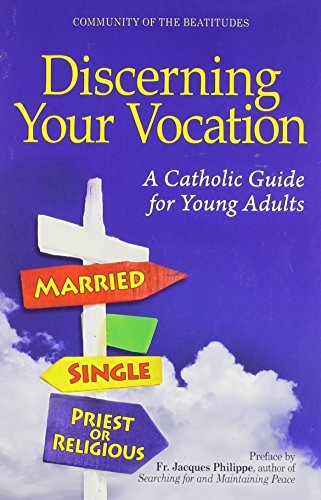 Discerning Your Vocation: A Catholic Guide for Young Adults by ...