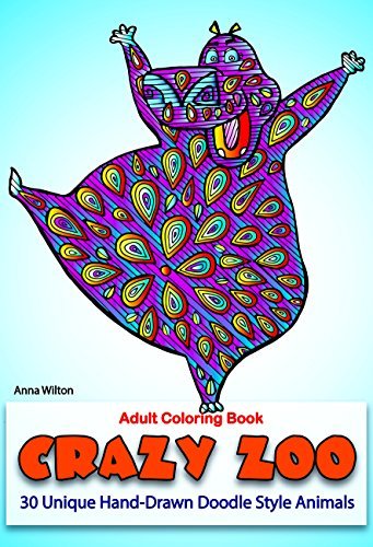 Adult Coloring Book: Crazy Zoo. 30 Unique Hand-Drawn Doodle Style ...