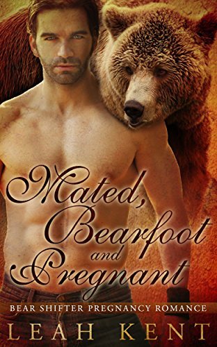Mated, Bearfoot and Pregnant (Bear Shifter BBW Pregnancy Romance) by Leah Kent | Goodreads