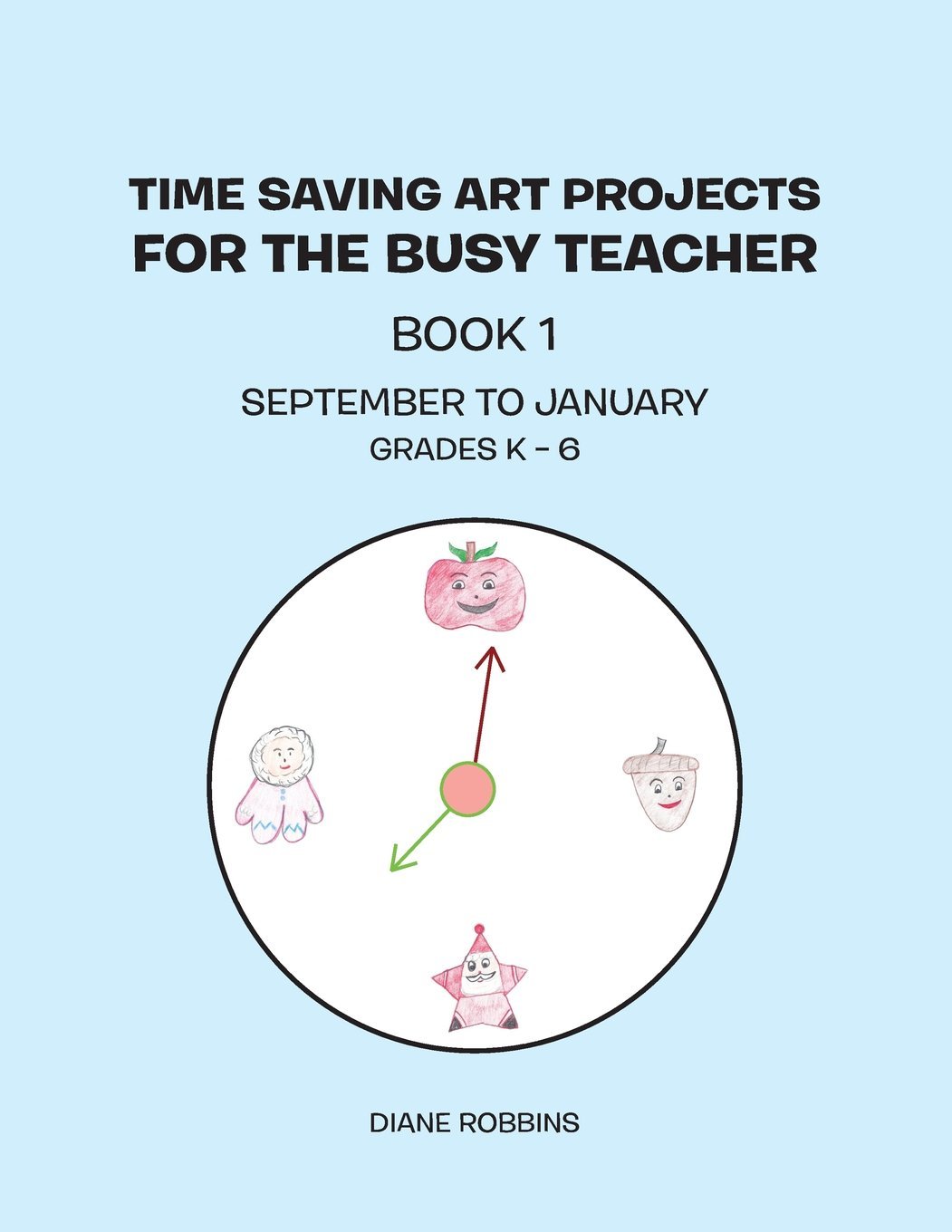 Time Saving Art Projects for the Busy Teacher: Book 1 by Diane Robbins ...