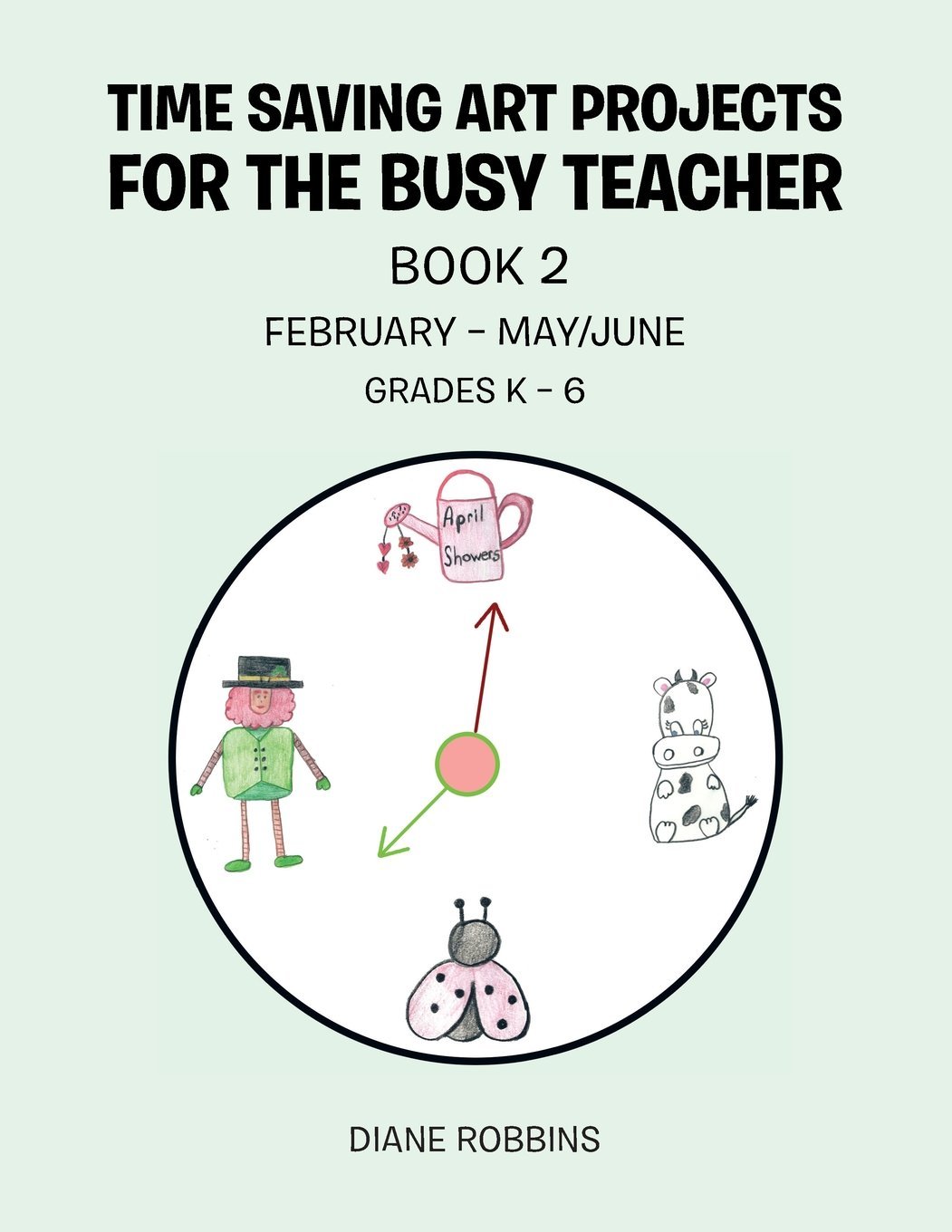 Time Saving Art Projects for the Busy Teacher: Book 2 by Diane Robbins ...