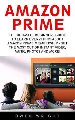 Amazon Prime: The Ultimate Beginners Guide To Learn Everything About ...