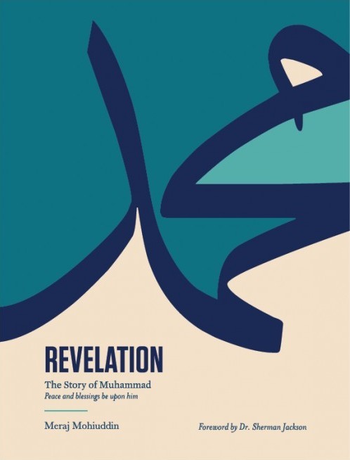 Revelation: The Story of Muhammad by Meraj Mohiuddin | Goodreads