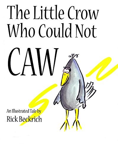 The Little Crow Who Could Not CAW! by Rick Beckrich | Goodreads