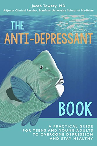 The Anti-Depressant Book: A Practical Guide for Teens and Young Adults ...