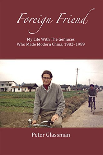 Foreign Friend: My Life With The Geniuses Who Made Modern China, 1982 ...