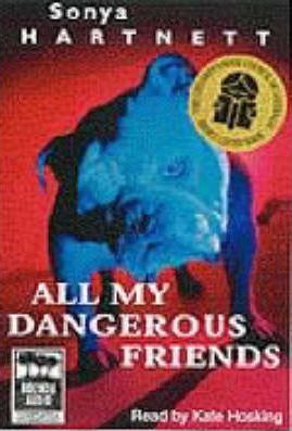 All My Dangerous Friends by Sonya Hartnett | Goodreads