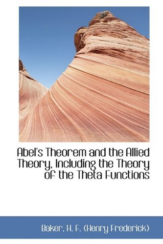 Abel's Theorem and the Allied Theory, Including the Theory of the Theta Functions by Henry ...