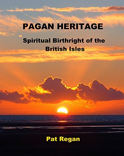 Pagan Heritage: Spiritual Birthright of the British Isles by Pat Regan ...