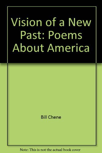 Vision of a New Past: Poems About America by Bill Chene | Goodreads