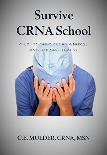 Survive CRNA School: Guide to Success as a Nurse Anesthesia Student by ...