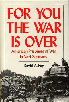 For You the War Is over: American Prisoners of War in Nazi Germany by ...