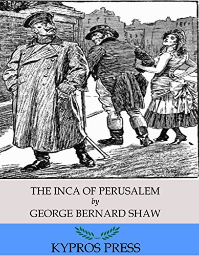 The Inca of Perusalem by George Bernard Shaw | Goodreads