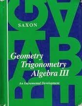 Geometry Trigonometry Algebra by John H. Saxon Jr. | Goodreads