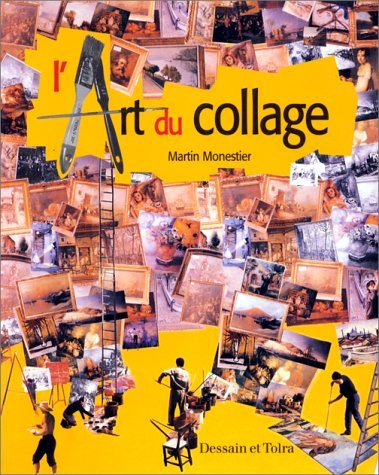 L'art du collage by Martin Monestier | Goodreads