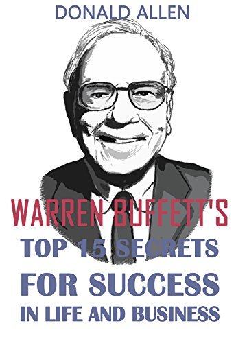 Warren Buffett's Top 15 Secrets For Success In Life And Business ...