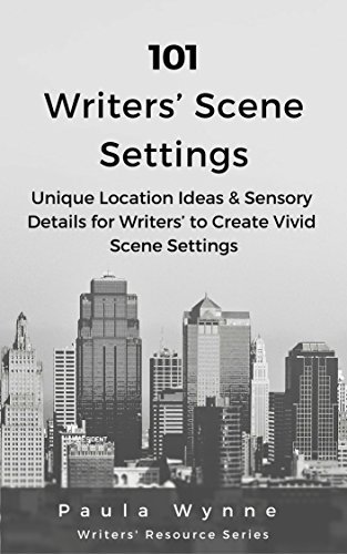 101 Writers’ Scene Settings: Unique Location Ideas & Sensory Details ...
