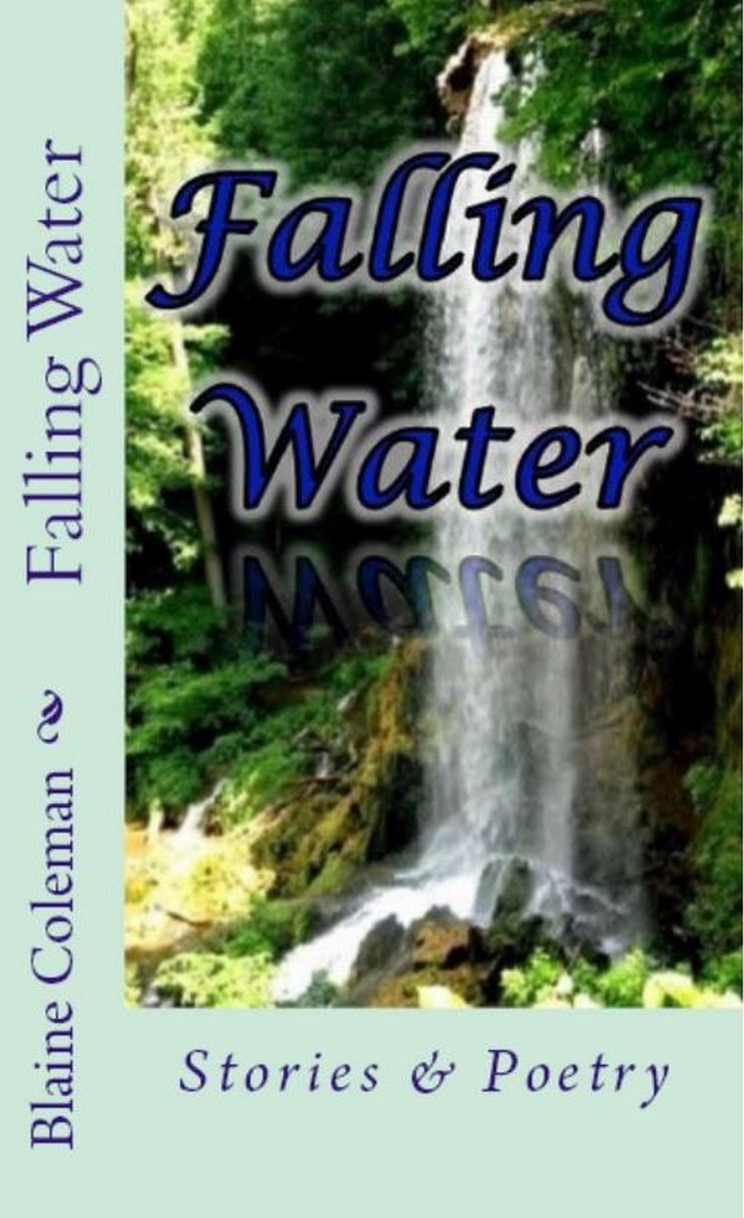 Falling Water: Stories & Poetry by Blaine Coleman | Goodreads