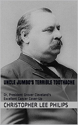 Uncle Jumbo's Terrible Toothache: Or, President Grover Cleveland's ...