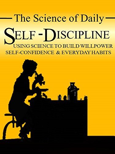 The Science of Daily Self-Discipline: Using Science and Daily Practices ...