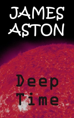 Deep Time (Science Fiction Stories Book 1) by James Aston | Goodreads
