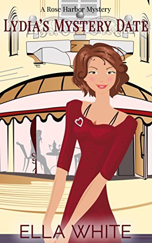 Lydia's Mystery Date (Rose Harbor Mystery #3) by Ella White | Goodreads