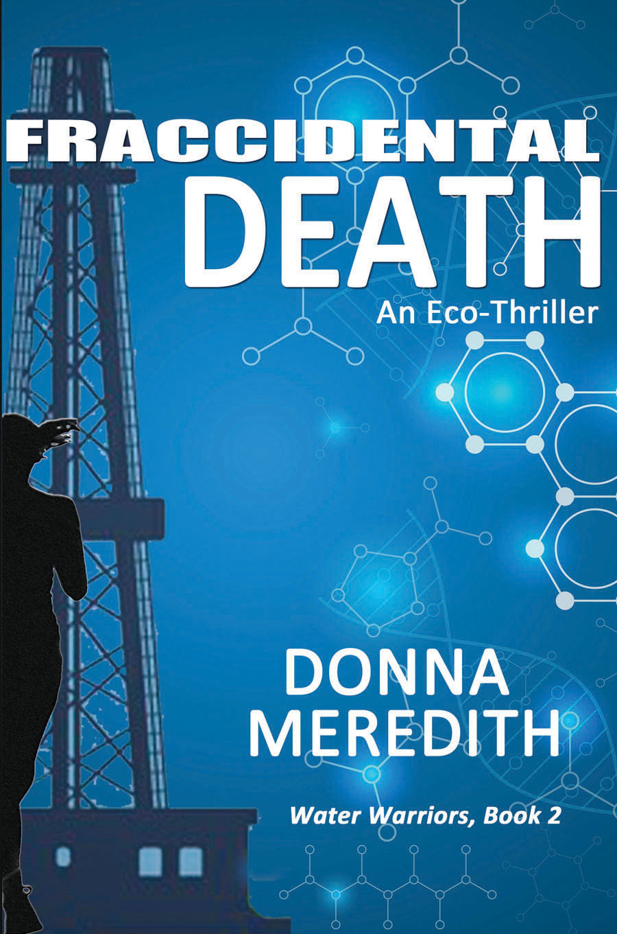 Fraccidental Death: An Eco-Thriller by Donna Meredith | Goodreads