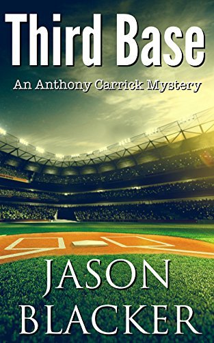 Third Base (An Anthony Carrick Mystery Book 3) by Jason Blacker | Goodreads