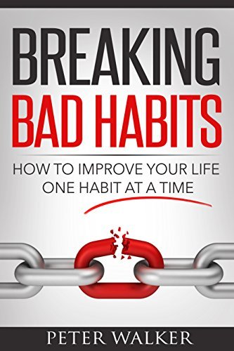 Breaking Bad Habits: How to Improve Your Life One Habit at a Time by ...
