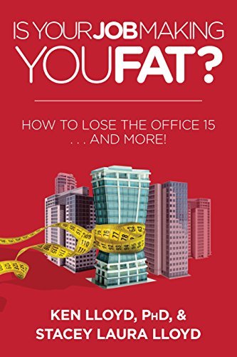 Is Your Job Making You Fat?: How to Lose the Office 15 . . . and More ...