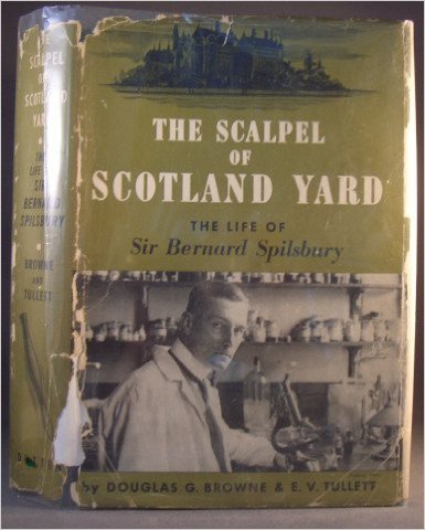 The Scalpel of Scotland Yard, The Life of Sir Bernard Spilsbury by ...