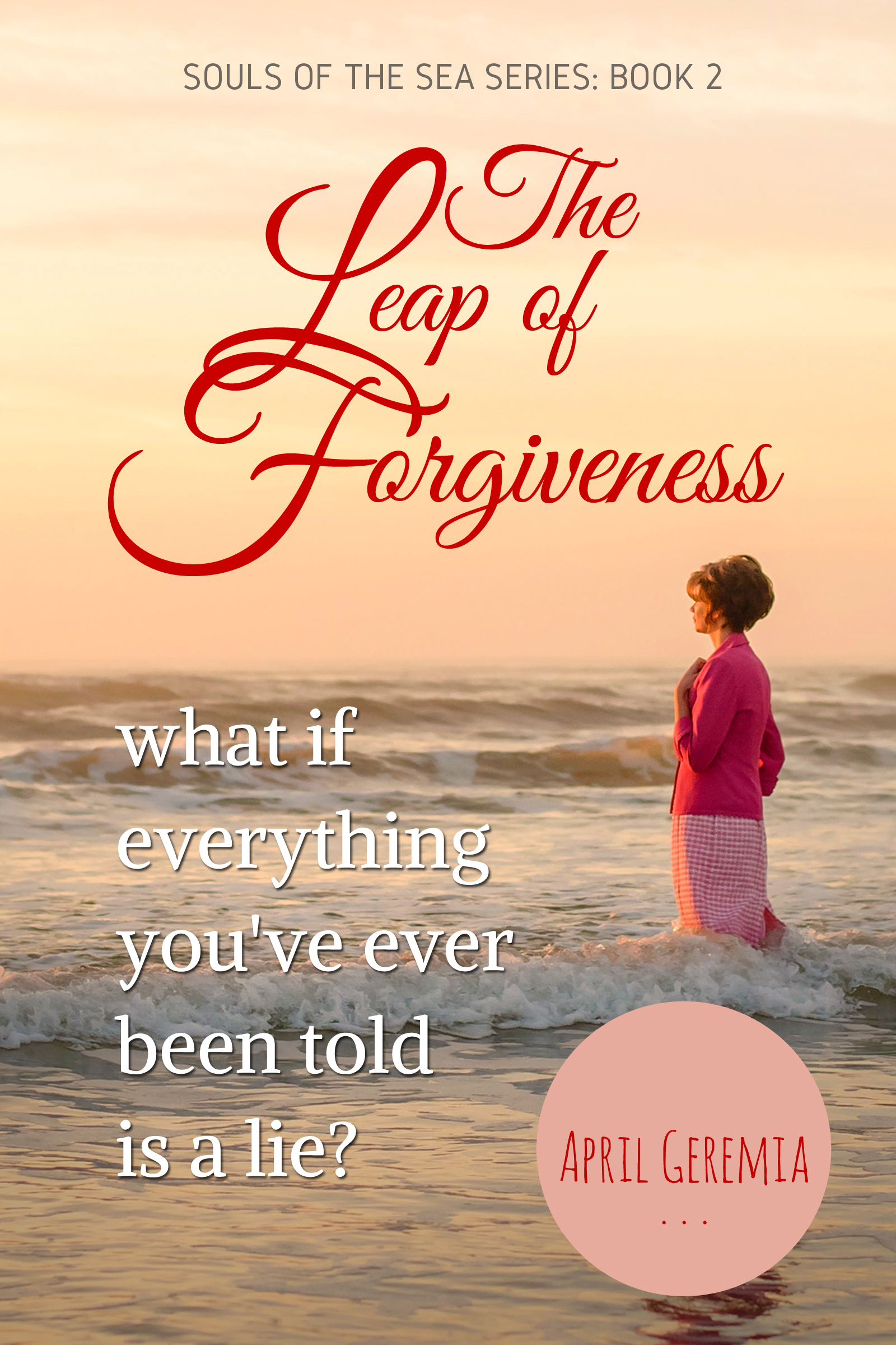 The Leap of Forgiveness (Sea of Souls: Book 2) by April Geremia | Goodreads