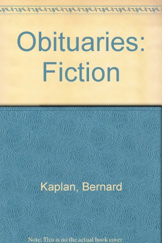 Obituaries: Fiction by Bernard Kaplan | Goodreads
